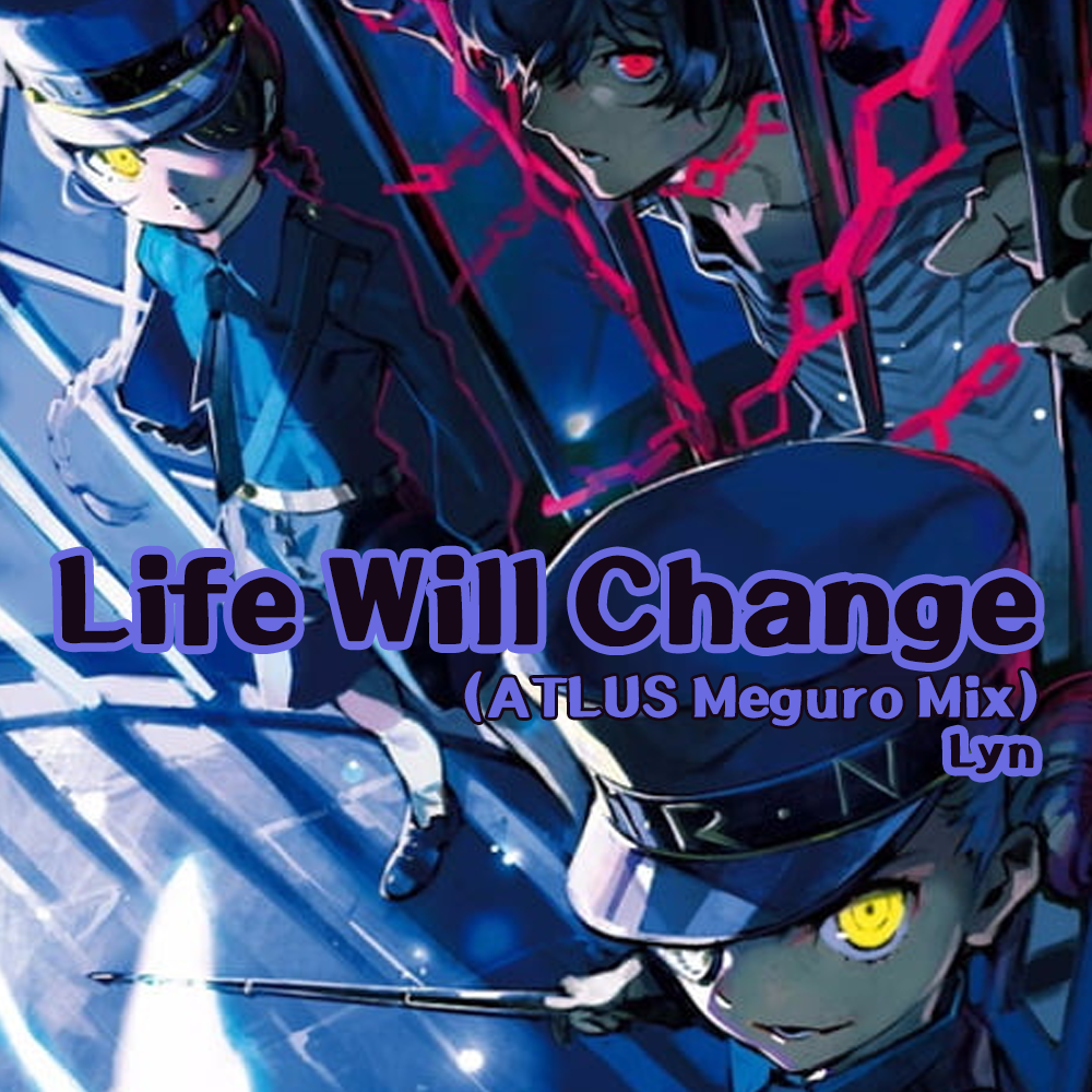 Life Will Change (ATLUS Meguro Remix) - Blood4Fame's Persona Mix ...