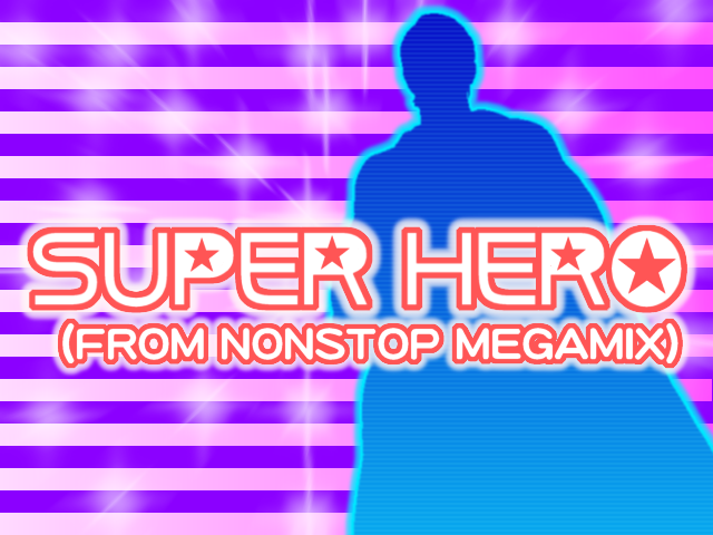 SUPER HERO (FROM NONSTOP MEGAMIX) - DMAxel Original Simfiles - Simfiles ...