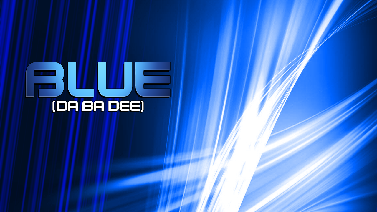 Blue (Da Ba Dee) - Dance Dance Revolution Galaxy - Simfiles - ZIv