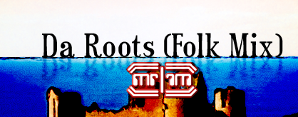 Da Roots (Folk Mix) - MissingUTAH's X-Scale Conversions - Simfiles - ZIv