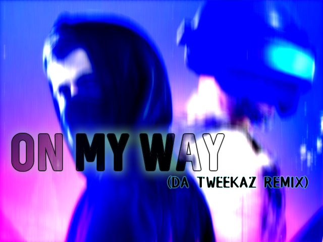 On My Way (Da Tweekaz Remix) - Vinylyarou's files =3 - Simfiles - ZIv