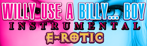 Willy Use a Billy... Boy (Instrumental) - chewi's simfiles - Simfiles - ZIv
